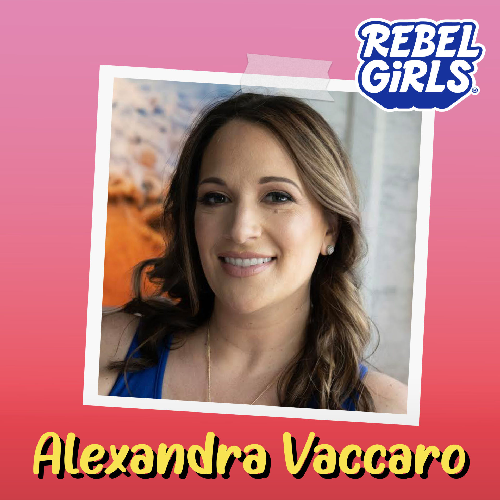 Growing Up Powerful: Ep 3. Expert Talk! With Alexandra Vaccaro - Rebel Girls