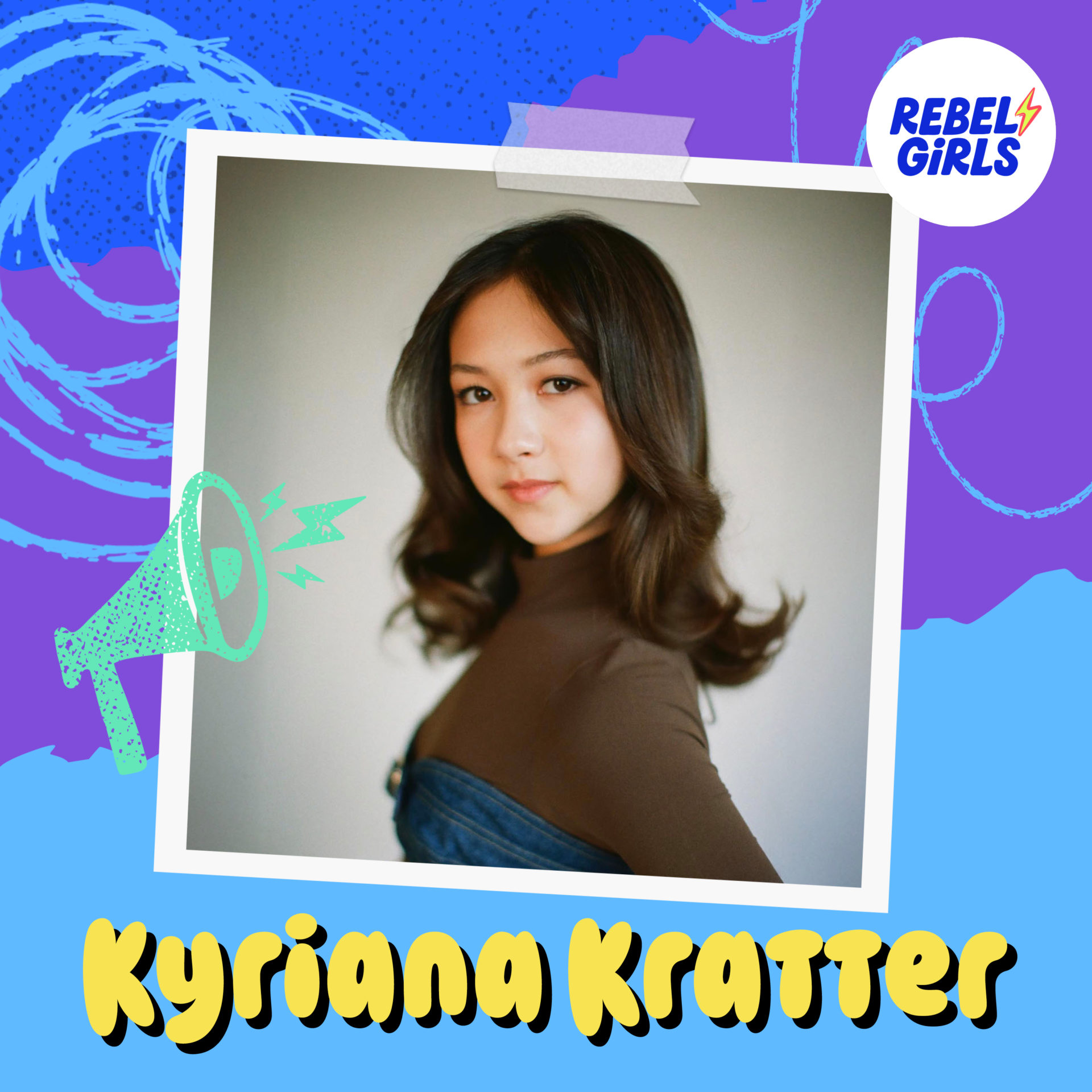 Get to Know Kyriana Kratter - Rebel Girls