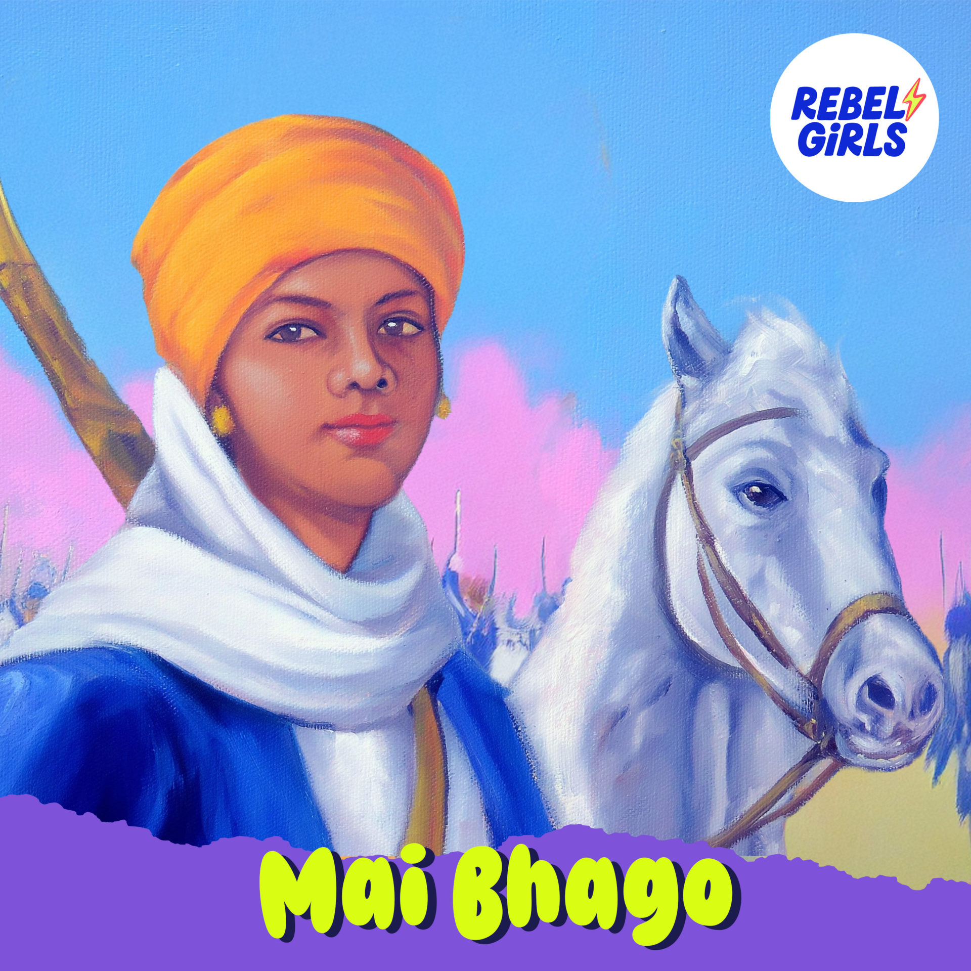 Mai Bhago: The Warrior Full of Good Fortune - Rebel Girls
